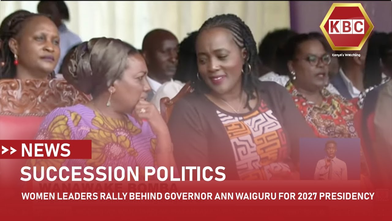 Women leaders rally behind governor Ann Waiguru for 2027 presidency ...