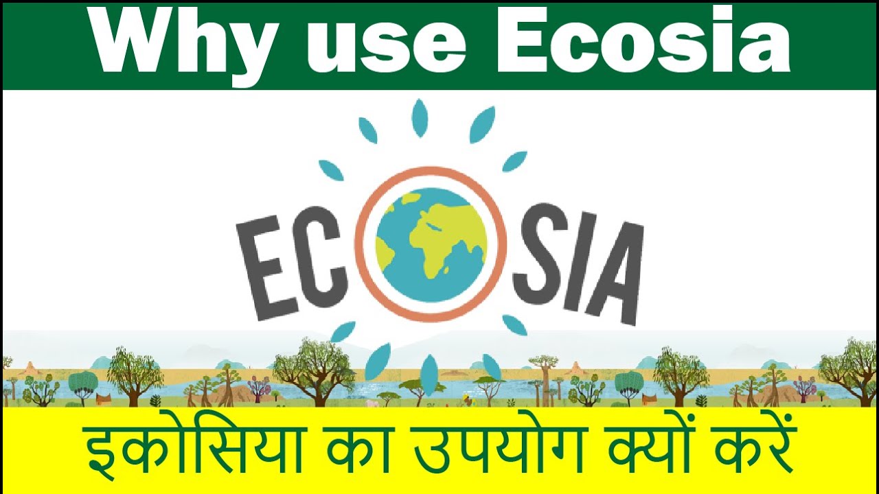 Use Ecosia search engine to plant trees | पेड़ लगाने के लिए इकोसिया ...