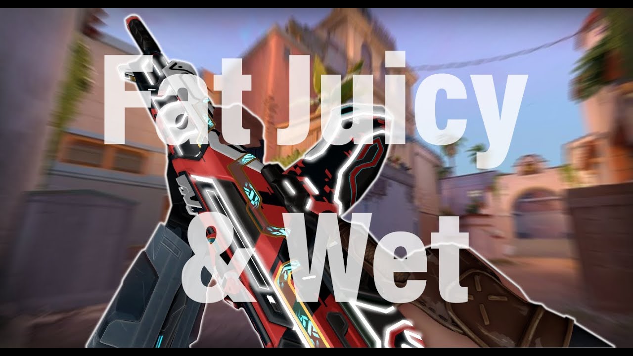 "Fat Juicy & Wet" | Valorant Montage - YouTube
