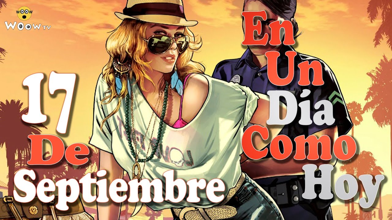 17 de Septiembre - En un día como hoy - Efemérides - YouTube