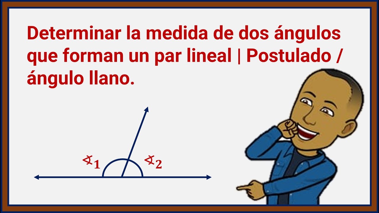Determinar la medida de dos ángulos que forman un par lineal ...