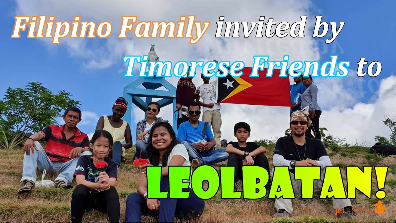 FILIPINO family invited by TIMORESE friends to LEOLBATAN in Timor-Leste ...