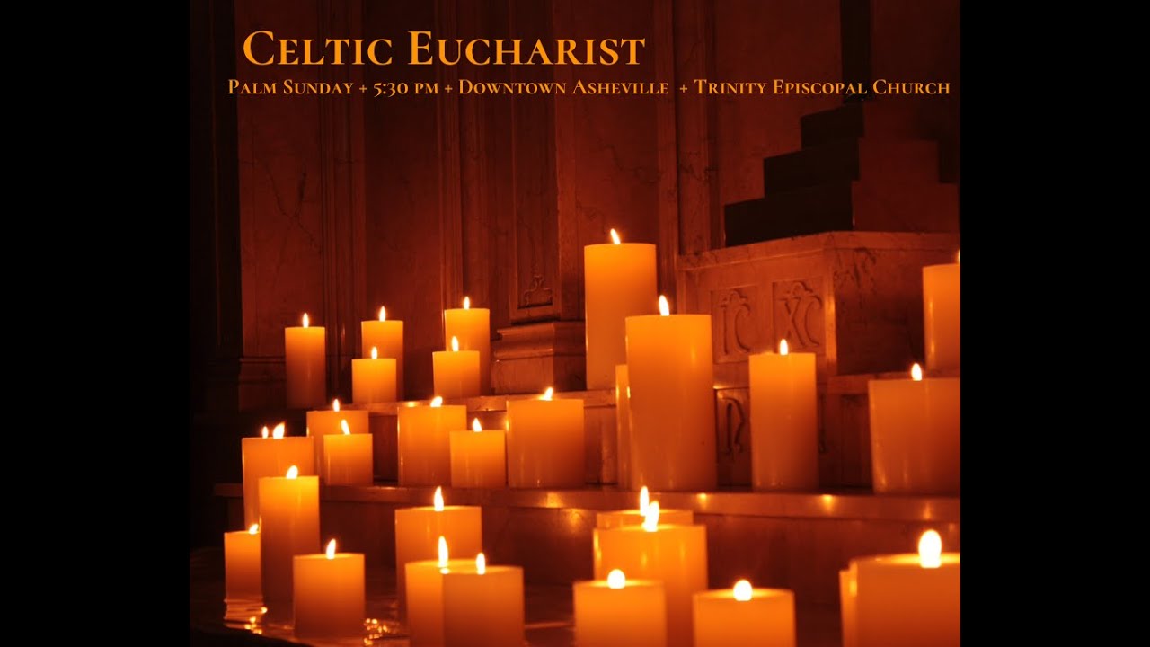 Trinity Episcopal Asheville Celtic Eucharist (5/14 at 5:30 p.m.) - YouTube