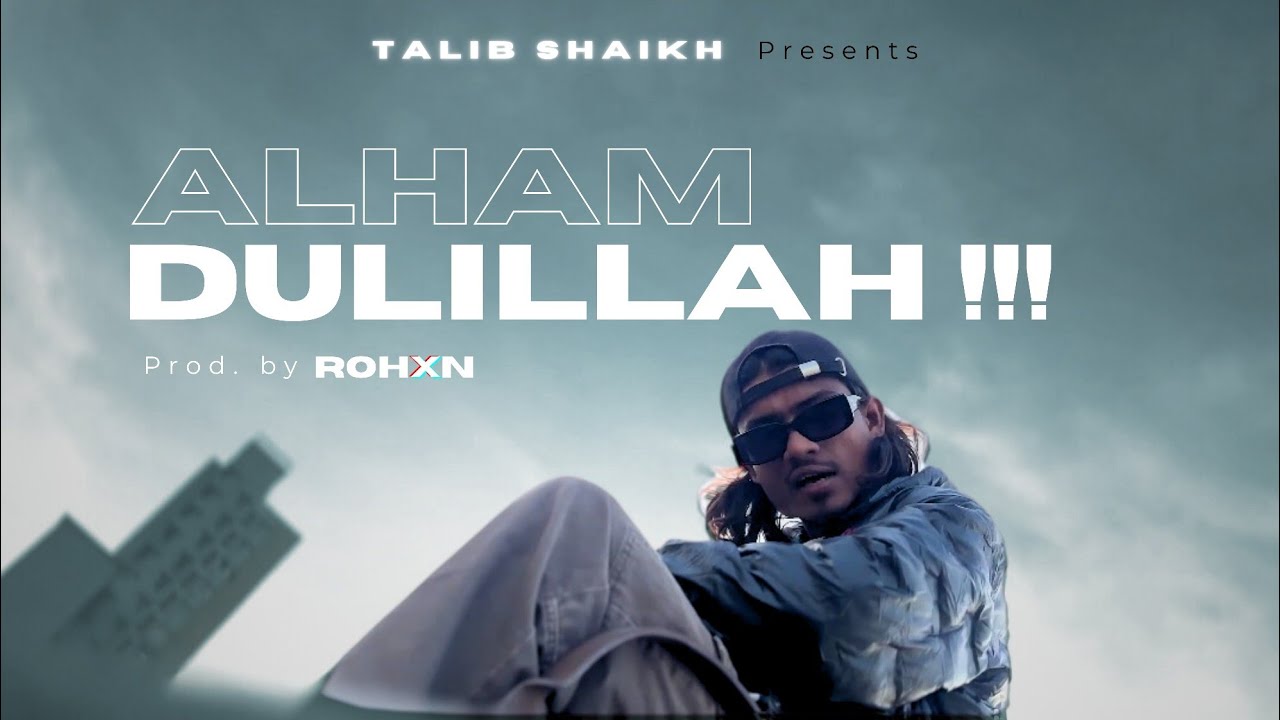 TALIB SHAIKH - ALHAMDULILLAH ( OFFICIAL MUSIC VIDEO ) PROD BY. ROHXN ...