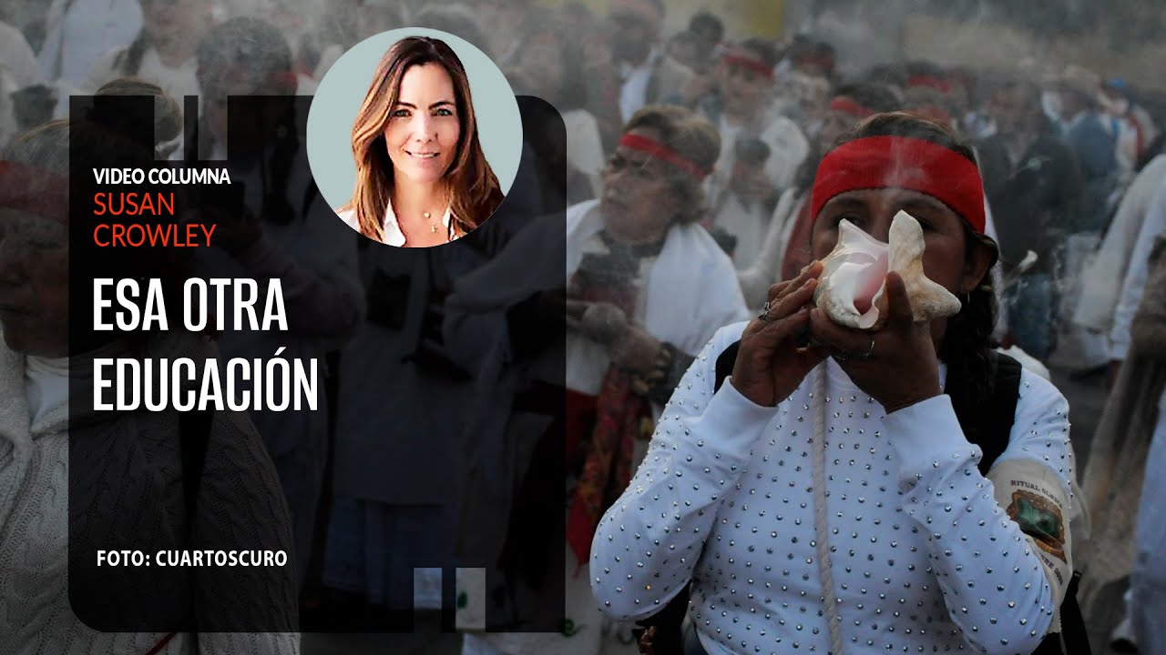 Esa otra educación. Por Susan Crowley ¬ Video columna - YouTube