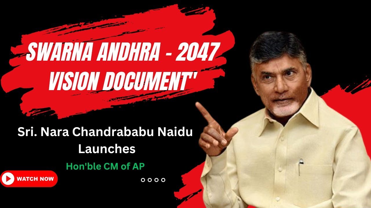 Sri. Nara Chandrababu Naidu Launches "SWARNA ANDHRA - 2047 VISION ...