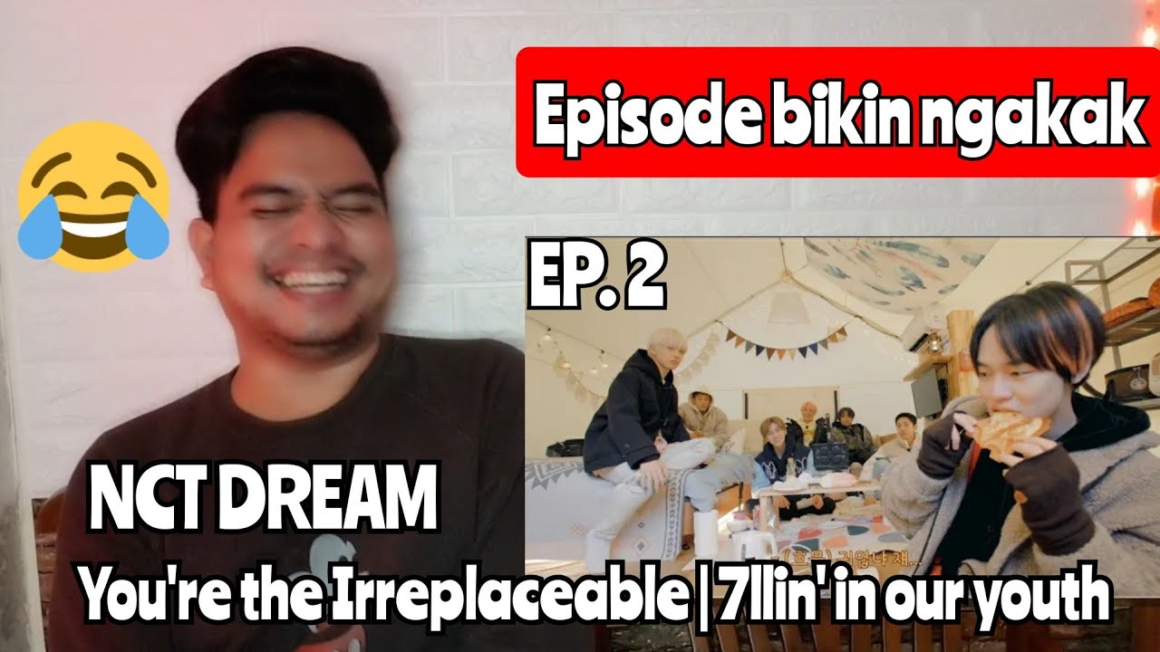 Reaction NCT DREAM - You're the Irreplaceable | 7llin' in our youth EP. 2 - YouTube