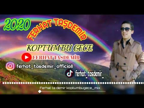 FERHAT TAŞDEMİR KOPTUM BU GECE REMİX 2020 BOMBA GİBİ SÜPER ŞARKI-MİX☎0544 307 93 83