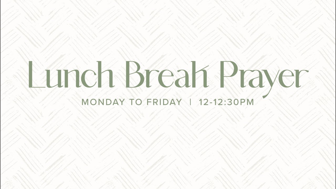 Lunch Break Prayer: Feb 7 - YouTube