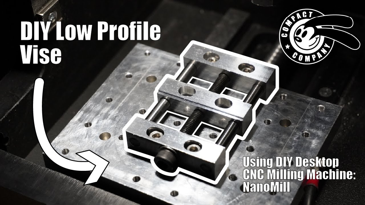 DIY Low Profile Vise - DIY CNC Milling Machine: NanoMill - YouTube