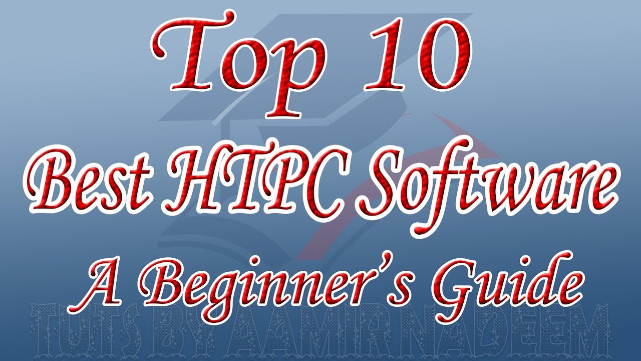 Top 10 Best HTPC Software Tuts by Aamir Nadeem - YouTube