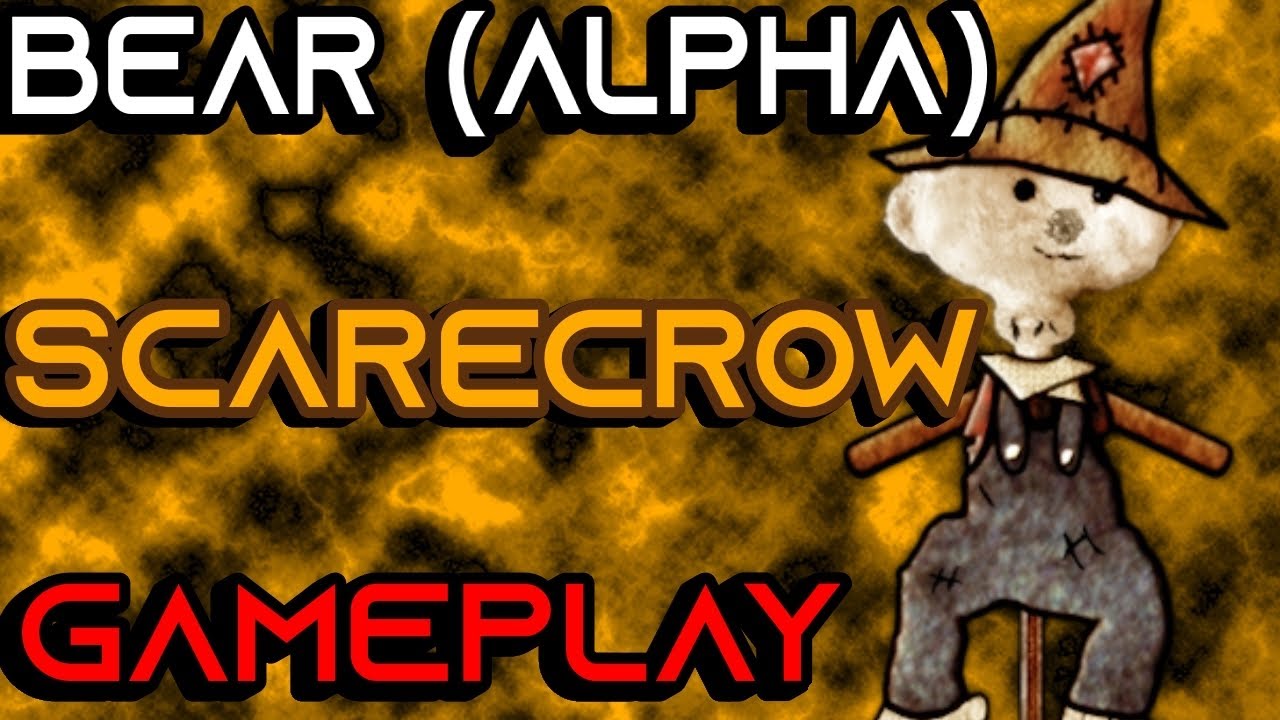 BEAR (ALPHA) SCARECROW GAMEPLAY - YouTube