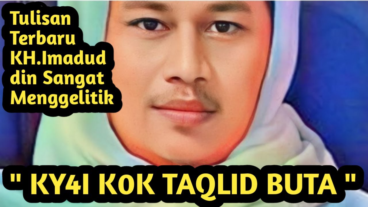 TULISAN TERBARU KH.IMAD SANGAT MENGGELITIK : KY4I KOK TAQLID BUTA - YouTube