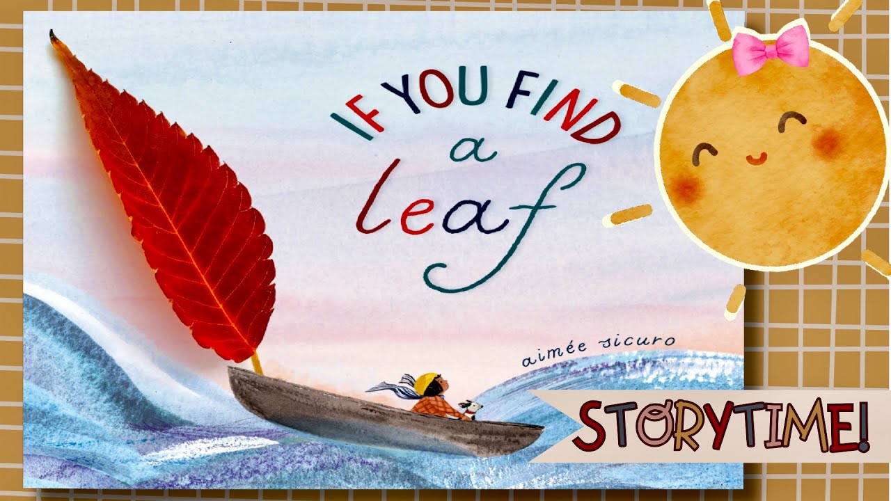 IF YOU FIND A LEAF Read Aloud- Bedtime Story, Read Aloud Books, Kids ...