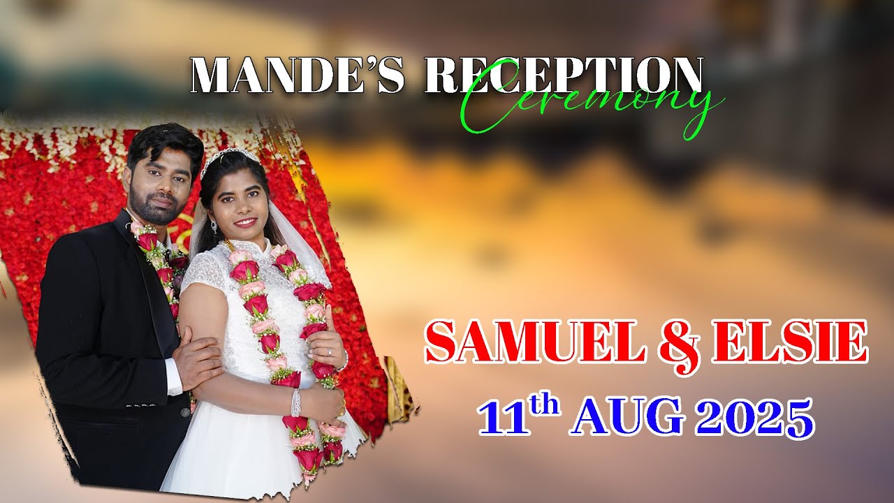 MANDE'S RECEPTION Ceremony || SAMUEL & ELSIE || 11th Aug 2025 || Ramesh ...