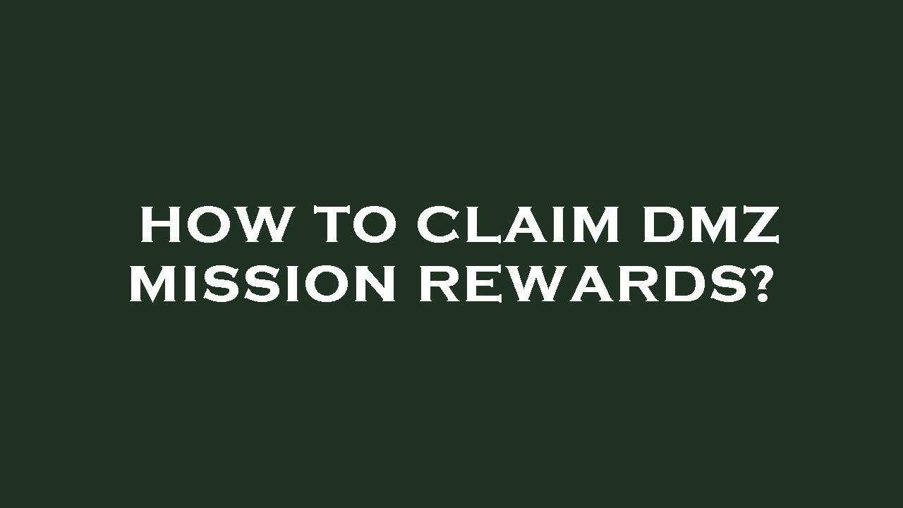 How to claim dmz mission rewards? - YouTube