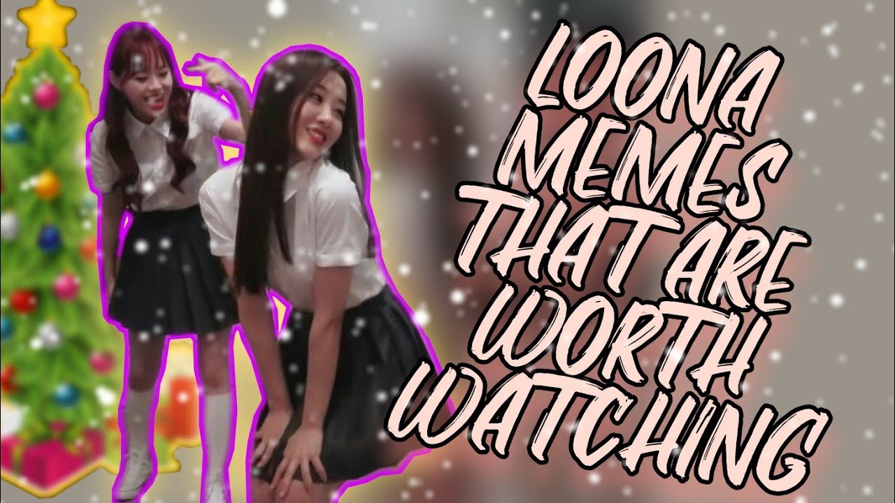 LOONA MEMES THAT ARE WORTH WATCHING | LOONA FUNNY MEMES - YouTube