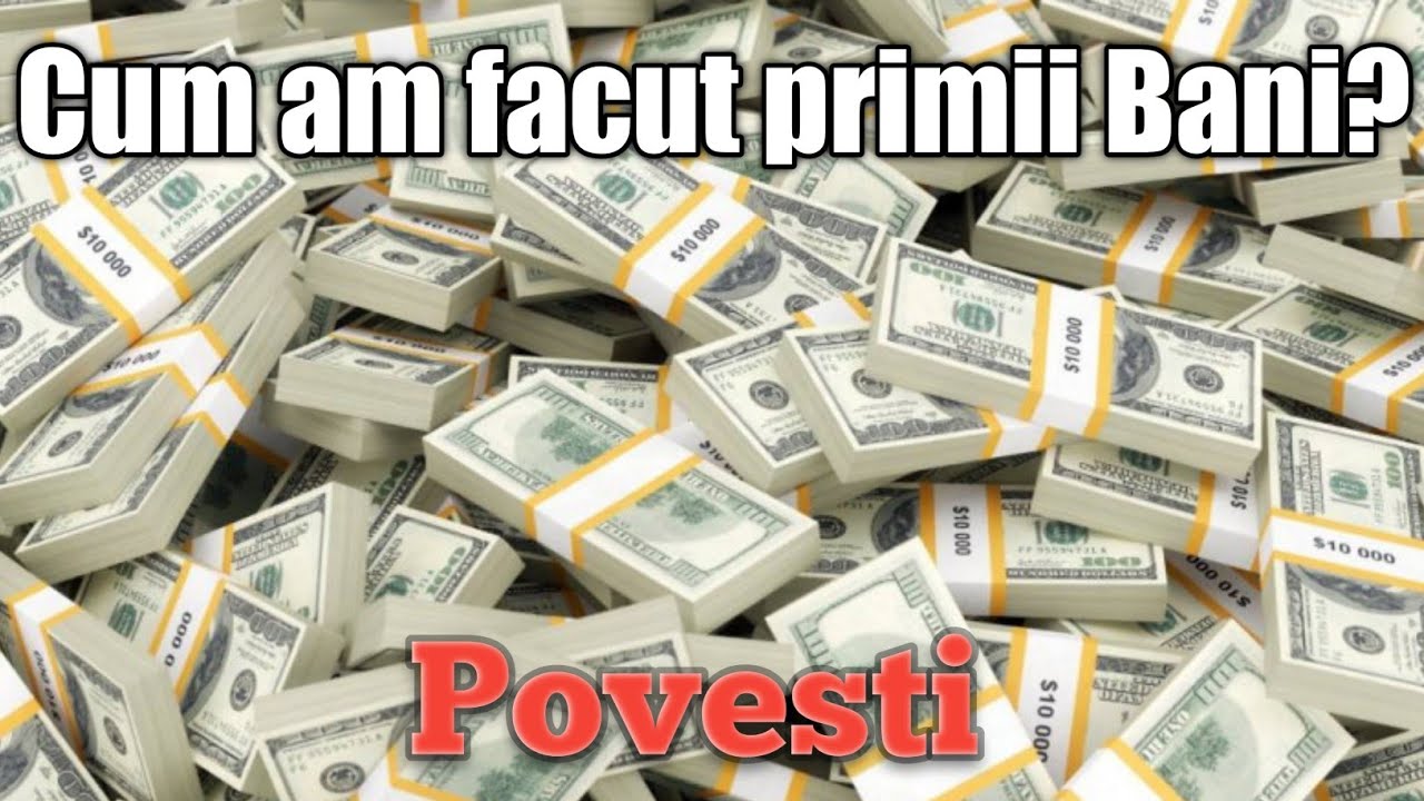 Cum am facut primii Bani? - Povesti - YouTube