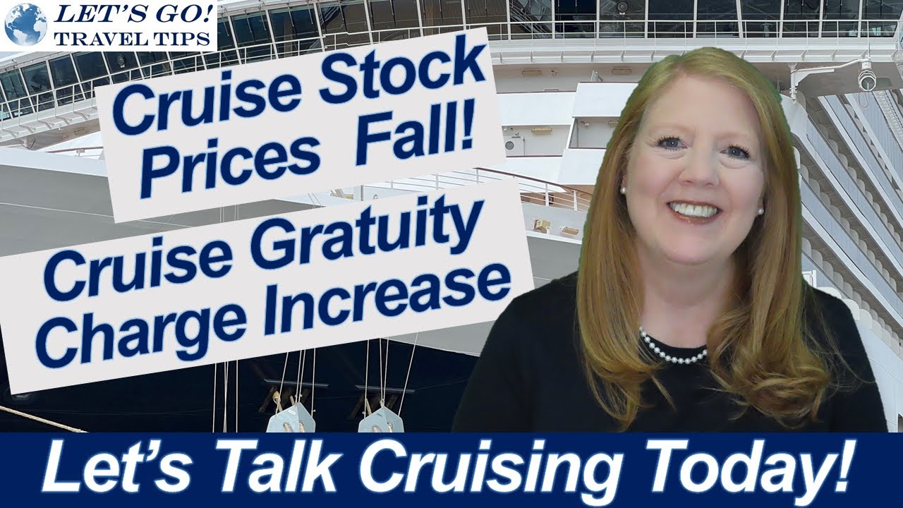 CRUISE NEWS! CRUISE STOCK PRICES FALL | GRATUITY CHARGE INCREASE ...