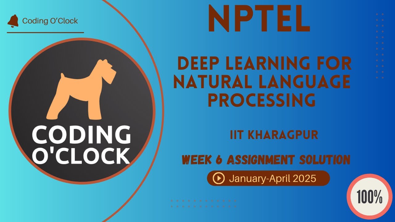 NPTEL Deep Learning for Natural Language Processing Week 6 Assignment ...