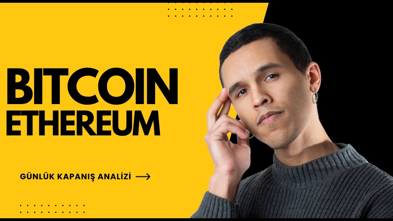 Günlük Kapanış Analizi: Bitcoin, Ethereum - YouTube