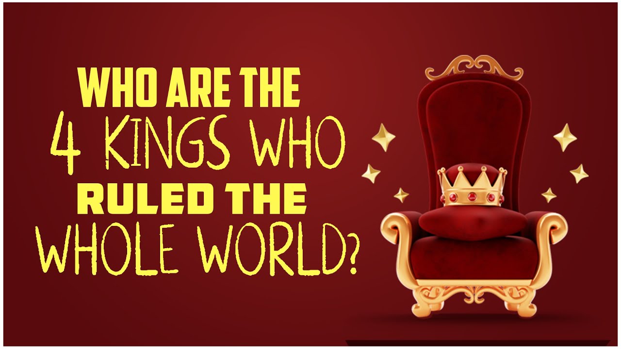 Four Kings Who Ruled the Entire World - YouTube