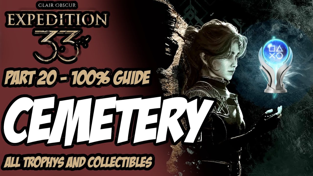 Clair Obscur Expedition 33 - Part 20: CEMETERY 100% Platinum ...