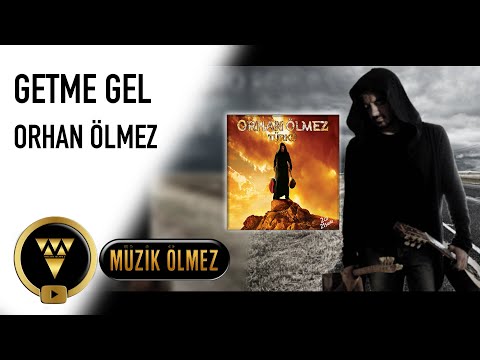 Orhan Ölmez - Getme Gel (Official Audio)