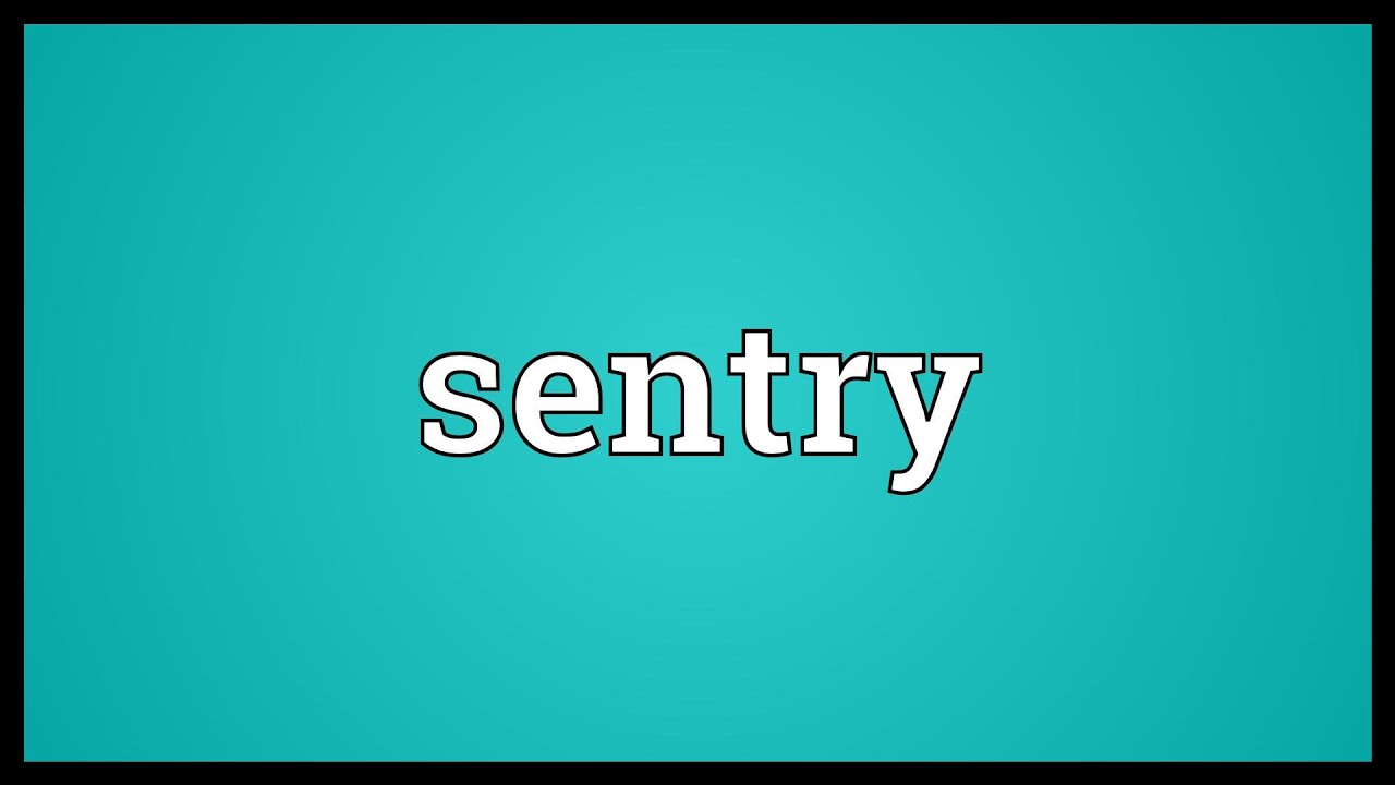 Sentry Meaning YouTube sentry-meaning-youtube