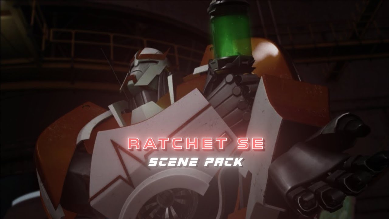 RATCHET SE || TFP || SCENE PACK - YouTube