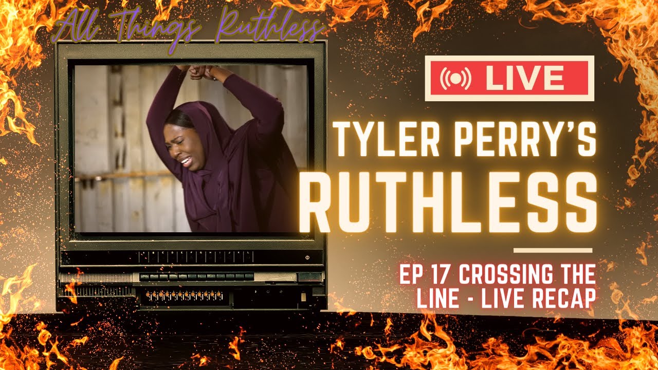 TYLER PERRY’S RUTHLESS LIVE RECAP S4 EP 17 - CROSSING THE LINE - YouTube