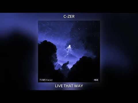 C-ZER - LIVE THAT WAY [Cyberwave Collective - TVMBY Forever]