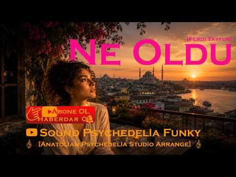 🎧 Ne Oldu 🎧 | Psychedelia Studio Arrange | Ferdi Tayfur'un Aziz Hatırasına... #NeOldu #FerdiTayfur