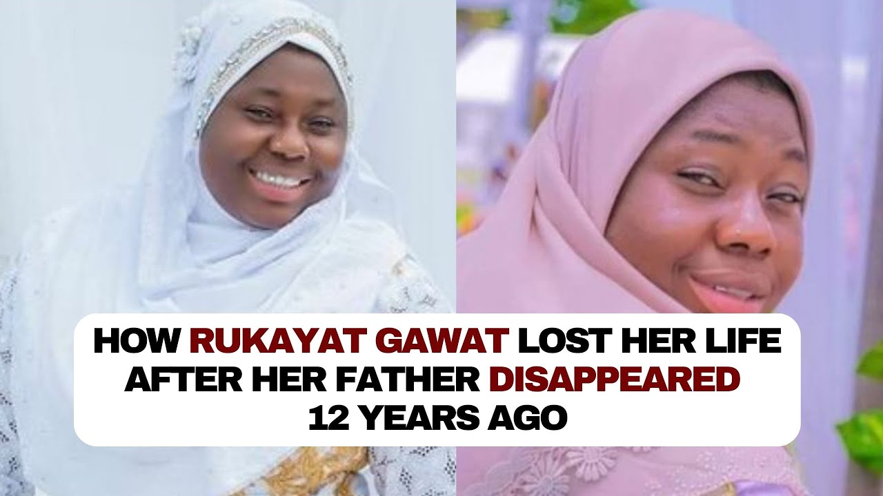 How Rukayat Gawat lost her life after her father disappeared 12 years ...