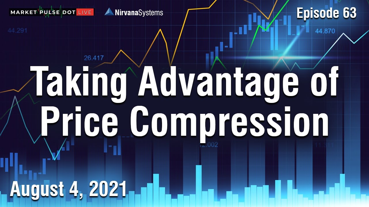 Taking Advantage of Price Compression - August 4, 2021 - Market Pulse ...