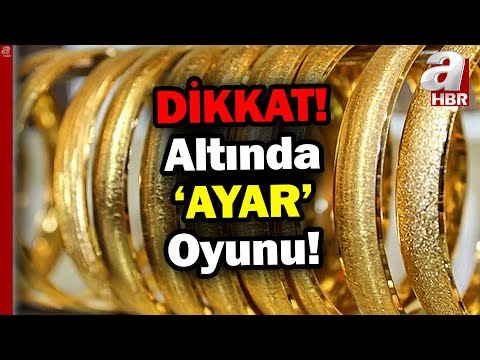 Altında 'AYAR' Oyunu... 22 Ayar Görünümlü 18 Ayar Altın! | A Haber