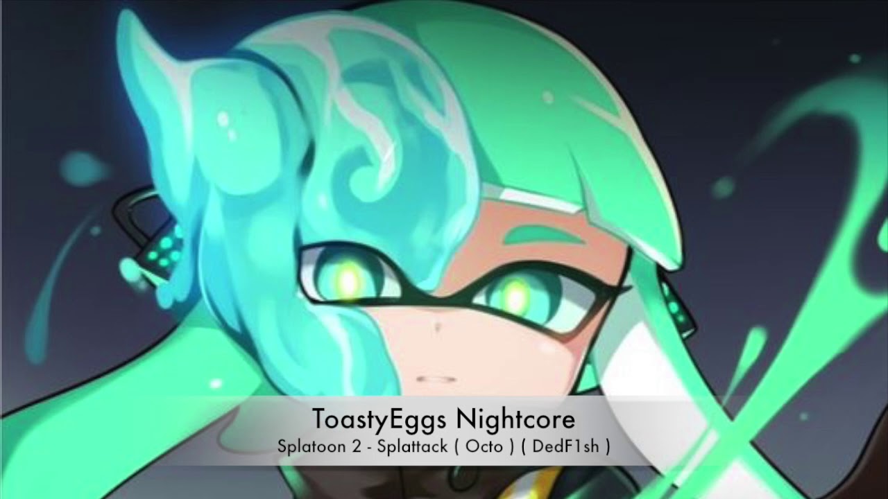 Splatoon 2 - Splattack ( Octo ) Nightcore - YouTube