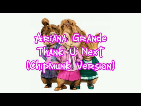 Ariana Grande - Thank U Next (Chipmunk Version Audio)