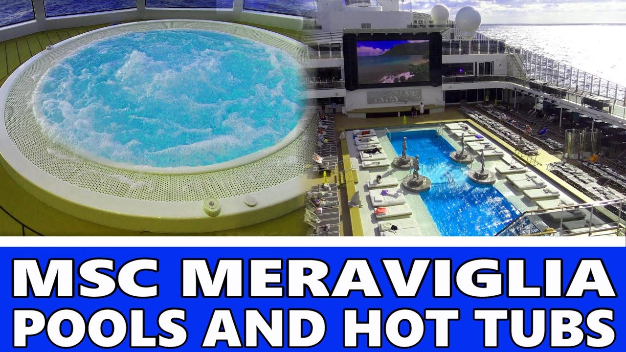 MSC MERAVIGLIA POOLS AND HOT TUBS - YouTube