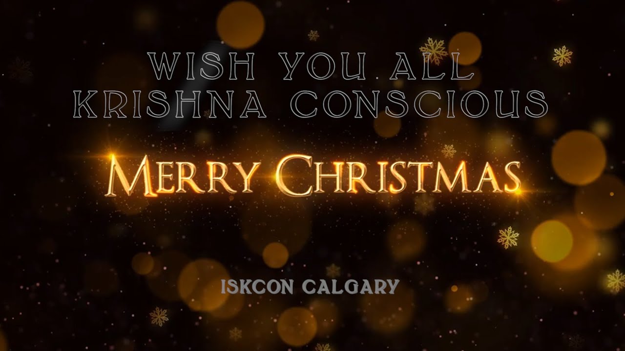 Wish you all Krishna Conscious Merry Christmas from ISKCON Calgary ...