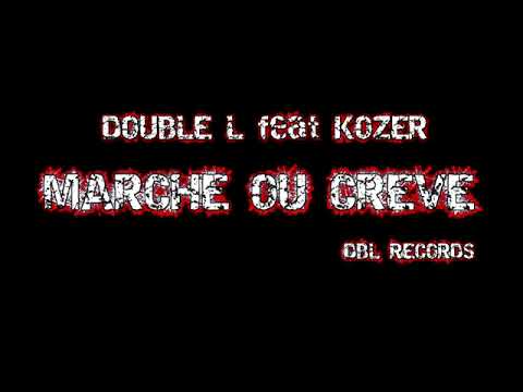 DOUBLE L ft KOZER - MARCHE OU CREVE