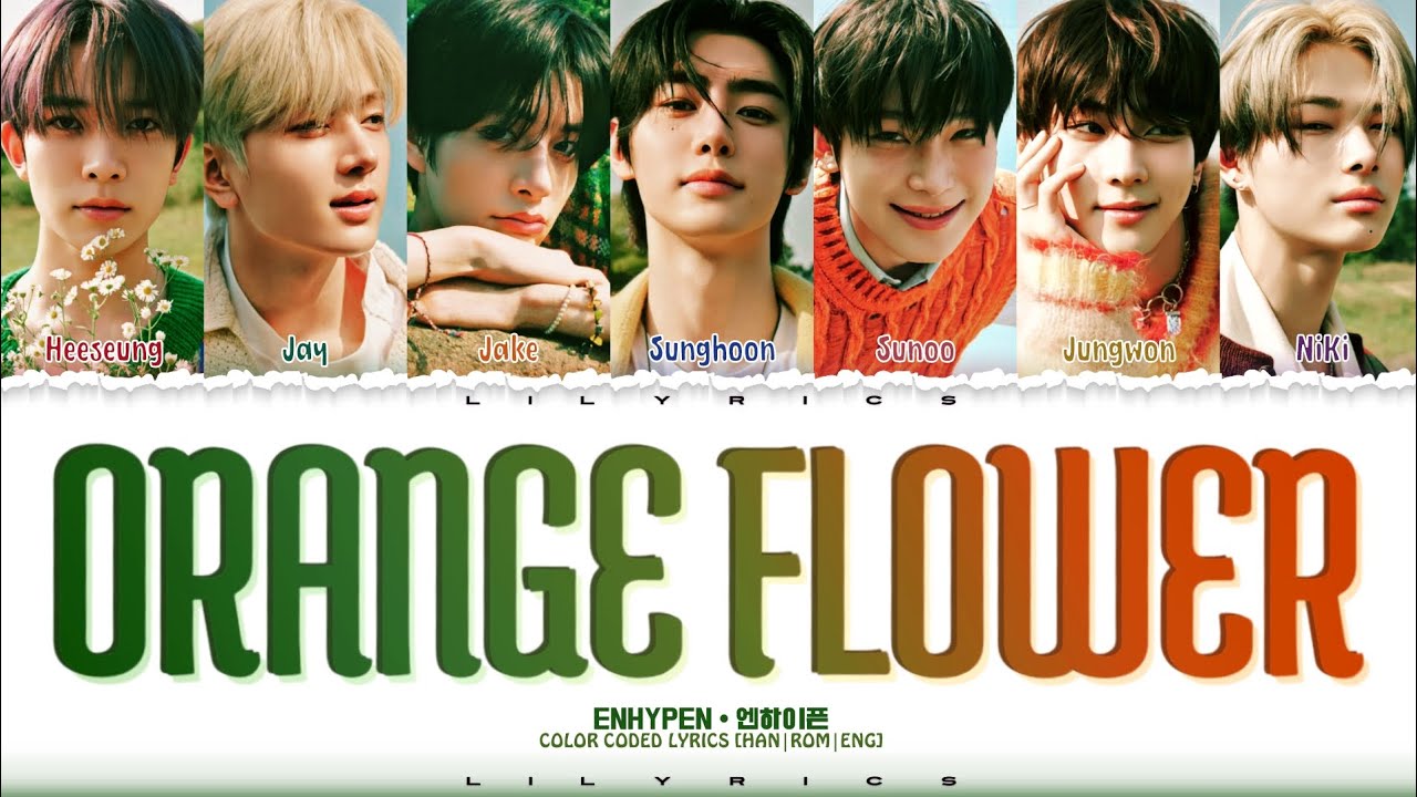ENHYPEN 'ORANGE FLOWER' Lyrics [color coded han|rom|eng] 엔하이픈 'ORANGE ...