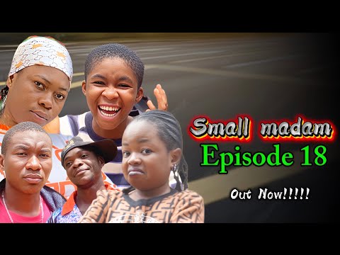 SMALL MADAM – Episode 18 | Latest Nollywood Comedy Movie 2025 | Destiny Etiko
