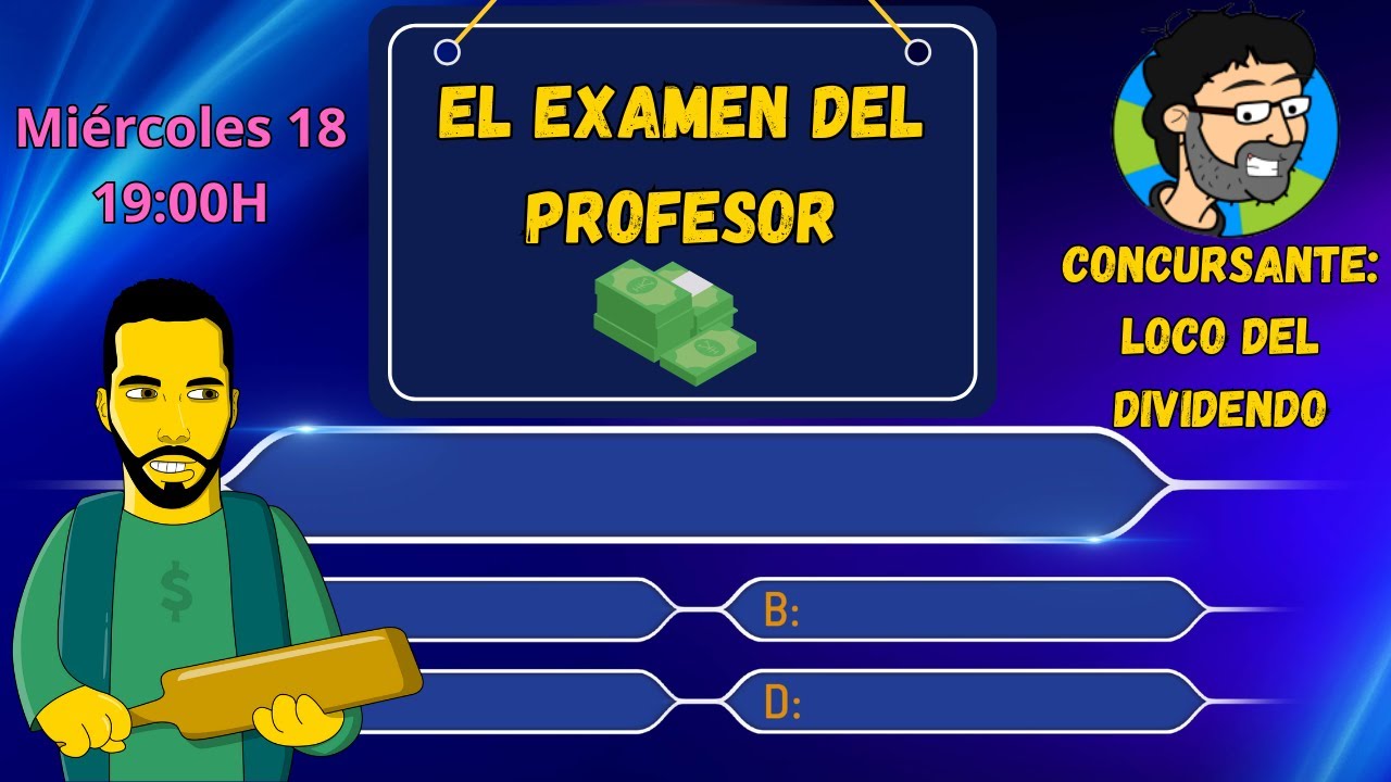 🏆EL EXAMEN DEL PROFESOR👨‍🏫 con El Loco del Dividendo - YouTube