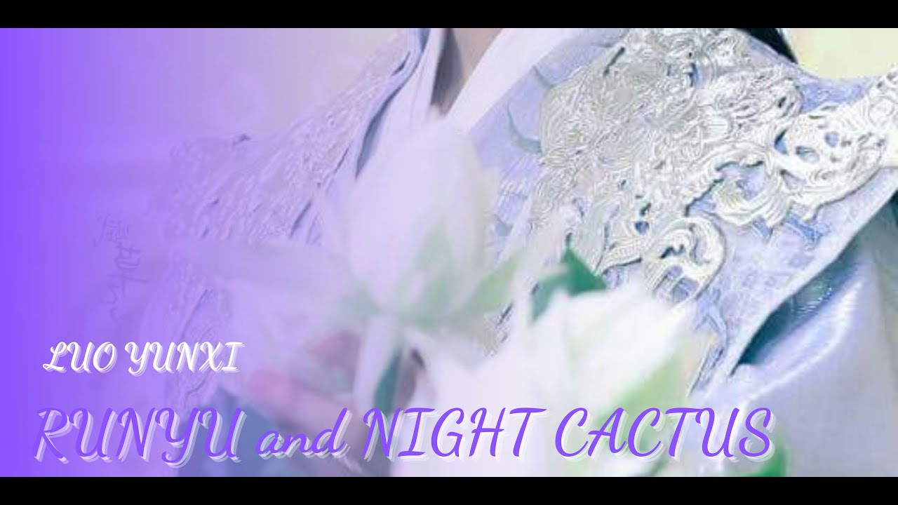 The hidden connection between night cactus & the Night Immortal Runyu ...