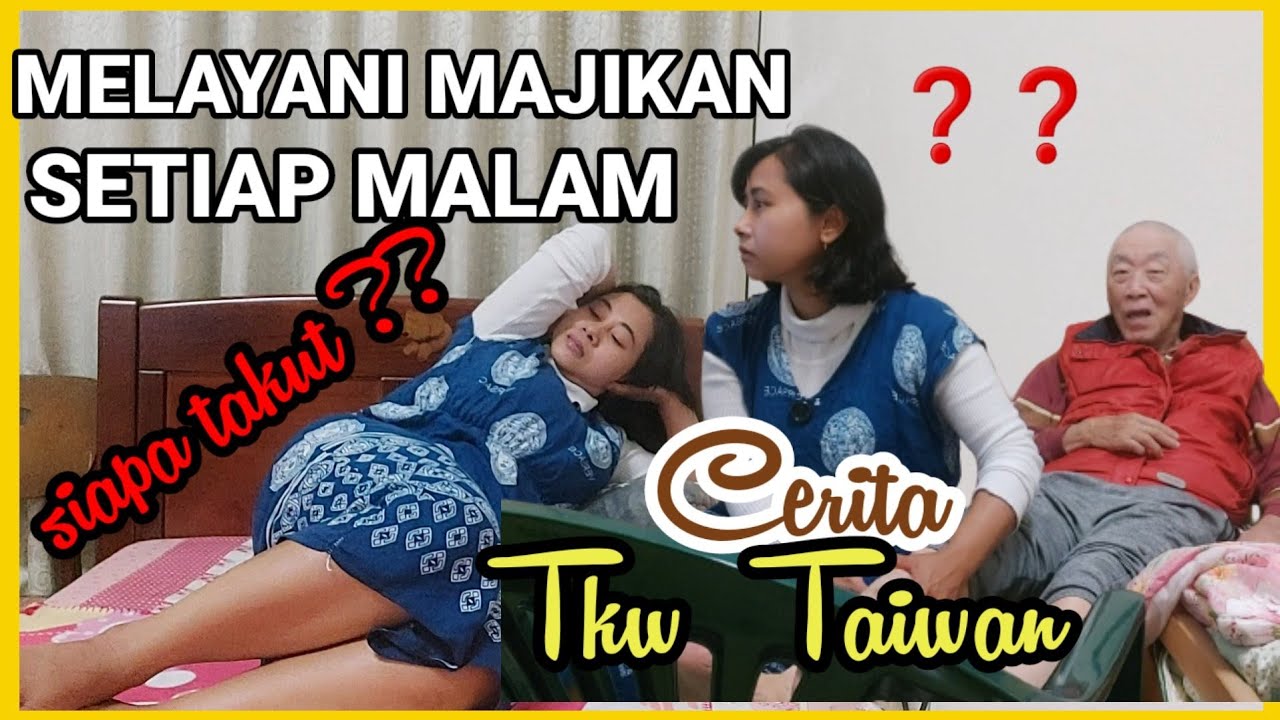 CERITA TKW TAIWAN || MELAYANI MAJIKAN SETIAP MALAM - YouTube