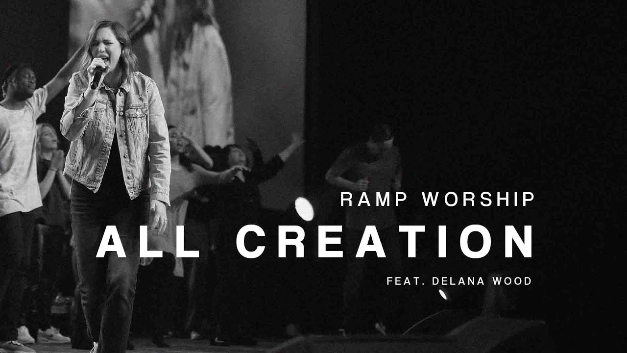 All Creation - Ramp Worship featuring Delana Wood - YouTube