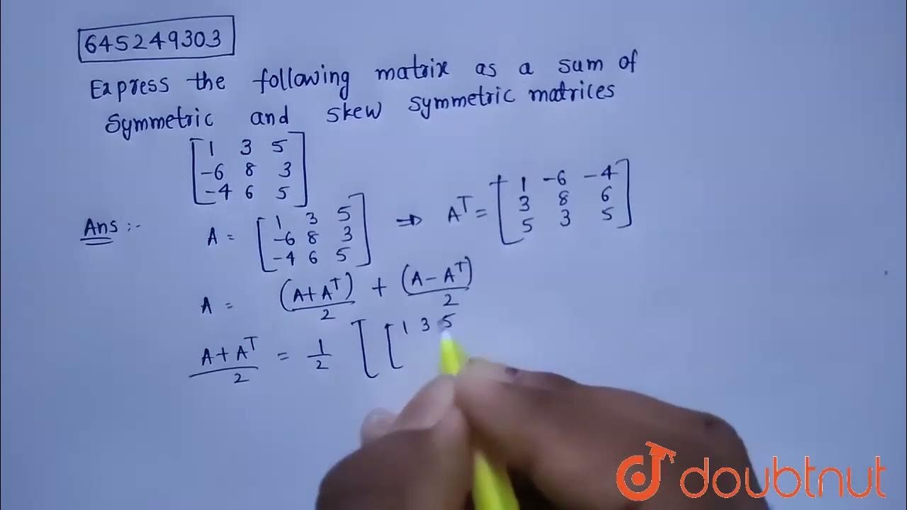 Express the following matrix as a sum of symmetric and skew-symmetric ...