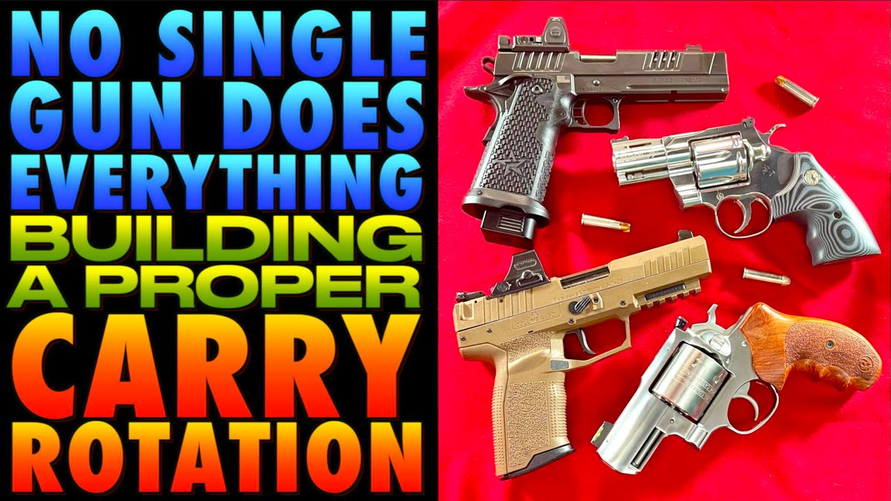 Building a Proper Carry Rotation!..(No Single Handgun Can Do Everything ...