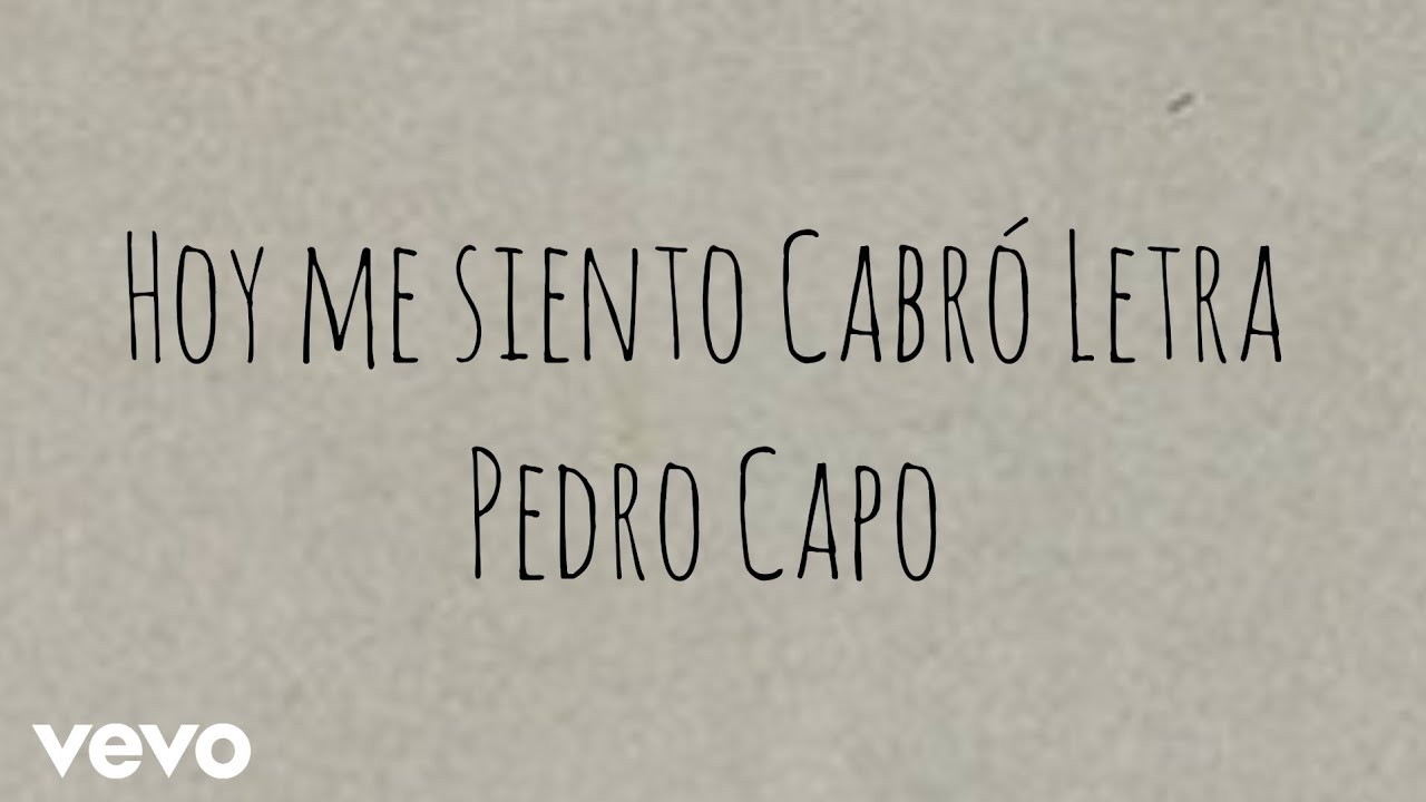 Hoy Me Siento Cabrón Letra Pedro Capó - YouTube